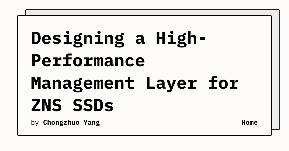 Designing a High-Performance Management Layer for ZNS SSDs | Home